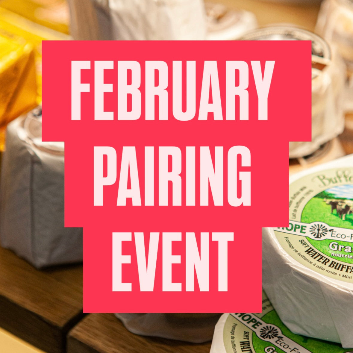 Cheese & Wine Pairing: February 2026 – Good Cheese